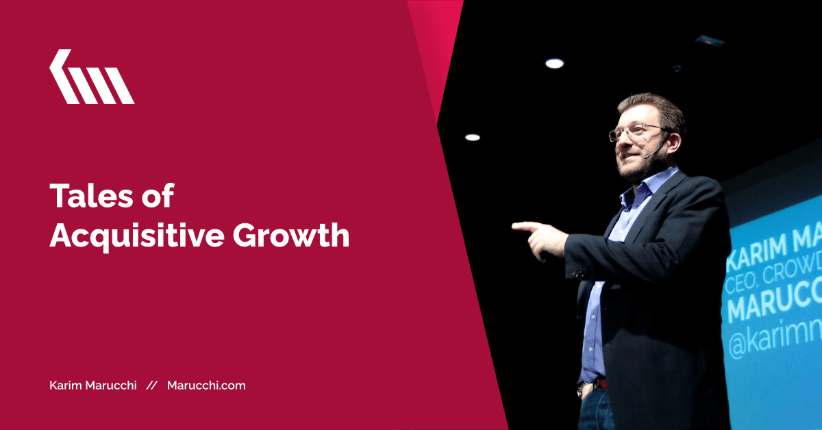 Tales of Acquisitive Growth - Karim Marucchi